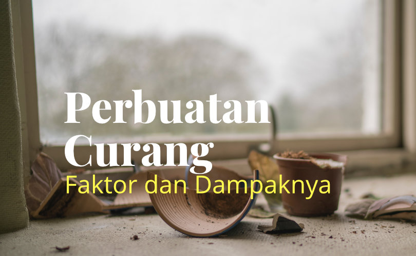 Perbuatan Curang, Faktor dan Dampaknya