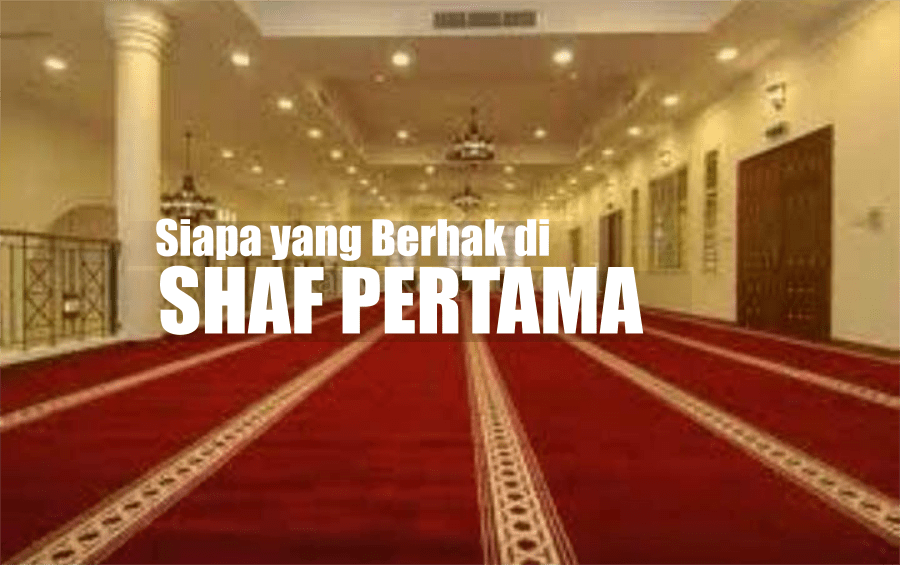 Inilah Orang Yang Seharusnya Berada Di Shaf Pertama Dalam Shalat