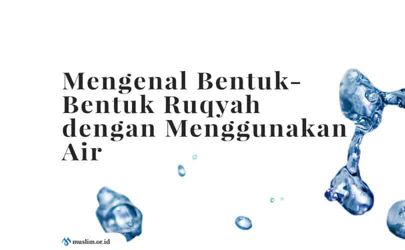 Bentuk-Bentuk Ruqyah dengan Menggunakan Air