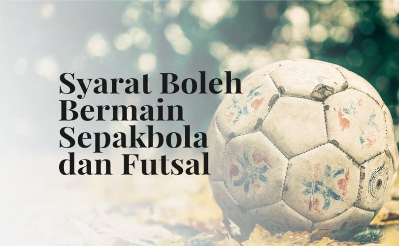 Syarat Boleh Bermain Sepakbola dan Futsal