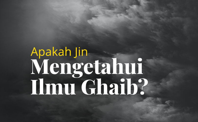 Apakah Jin Mengetahui Ilmu Gaib?
